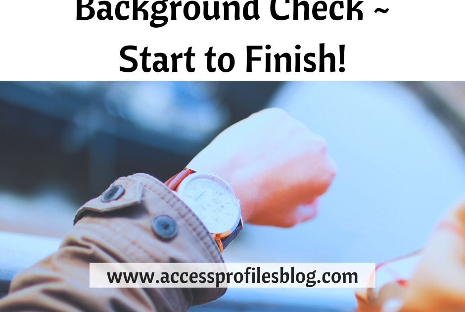 Access Profiles, Inc.: The Life of a Background Check ~ Start to Finish ...