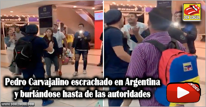 Pedro Carvajalino escrachado en Argentina y burlándose hasta de las ...