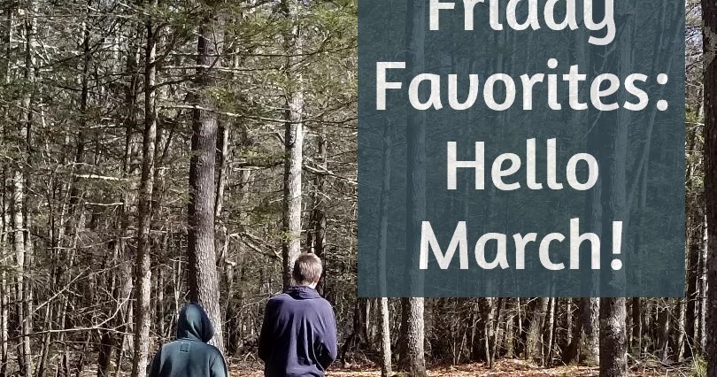 Friday Favorites: Hello March!