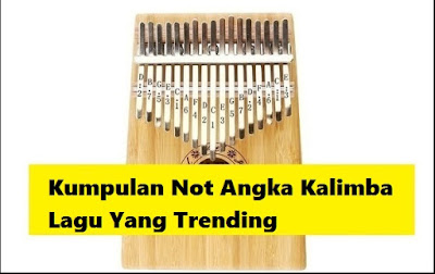 Kumpulan Not Angka Kalimba Lagu Yang Trending - CalonPintar.Com