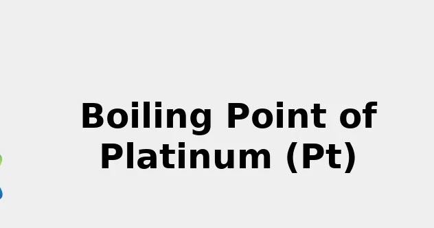 2022: Boiling Point of Platinum (Pt) [& Color, Uses, Discovery ...