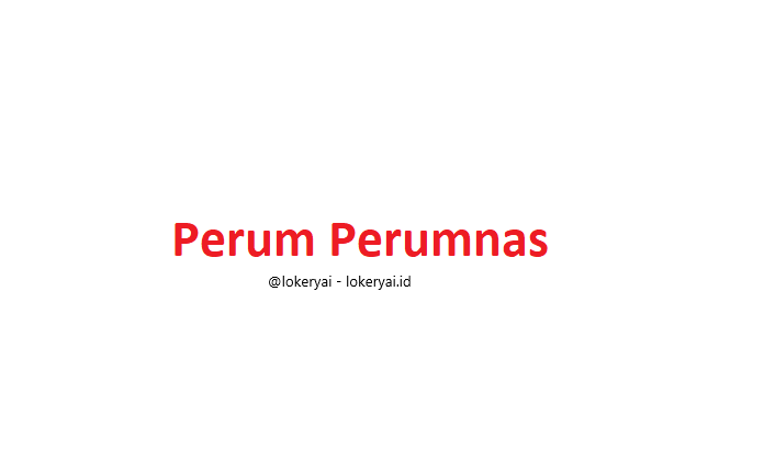 Lowongan Kerja Perum Perumnas Terbaru