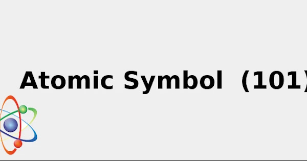 Atomic Symbol 101 (& Cool facts: Uses, Sources, Color and more...) 2022
