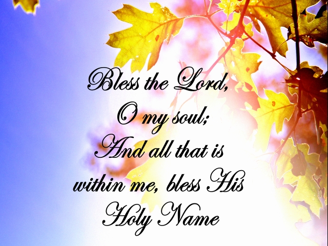 Bless the Lord, O my soul