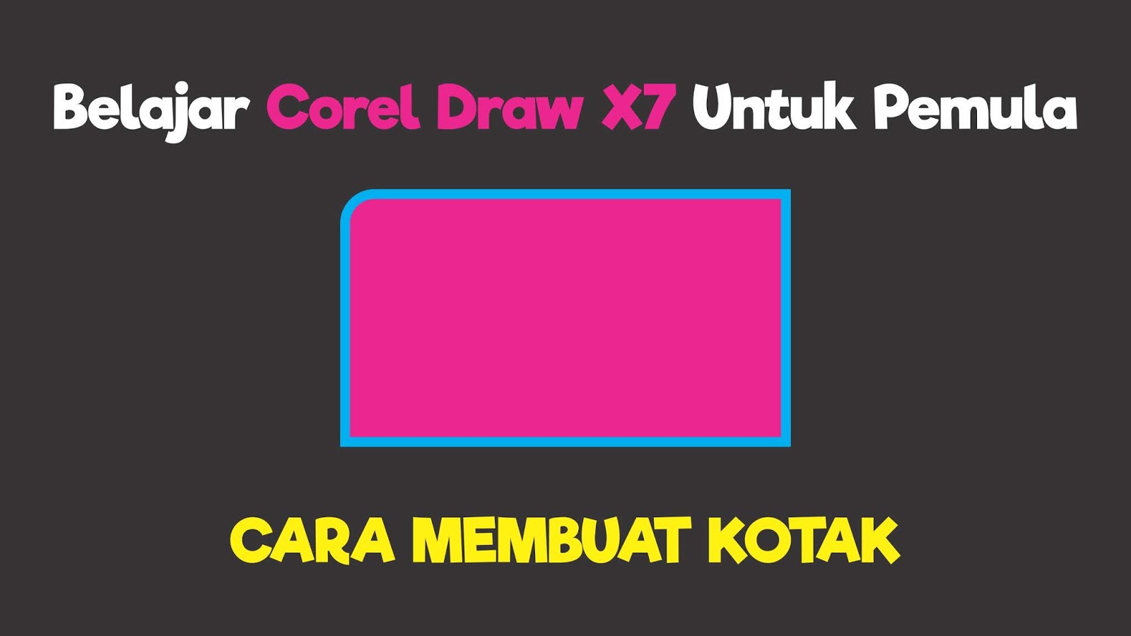 Dasar Corel Draw X7 Membuat Kotak Untuk Pemula