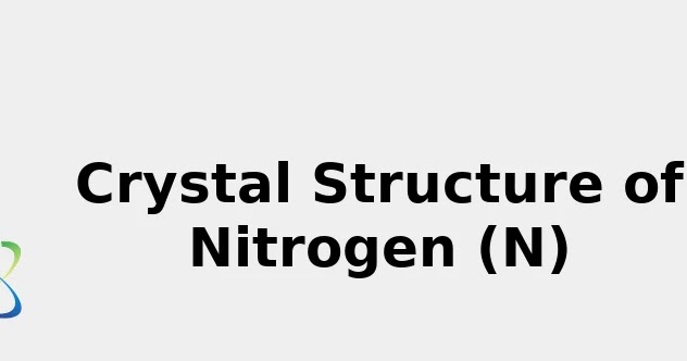 Crystal Structure of Nitrogen (N) [& Color, Uses, Discovery ... 2022