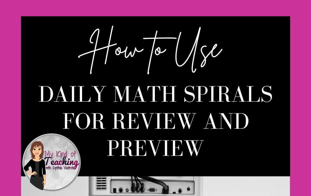 My Kind of Teaching: The Importance of Using Daily Math Spirals