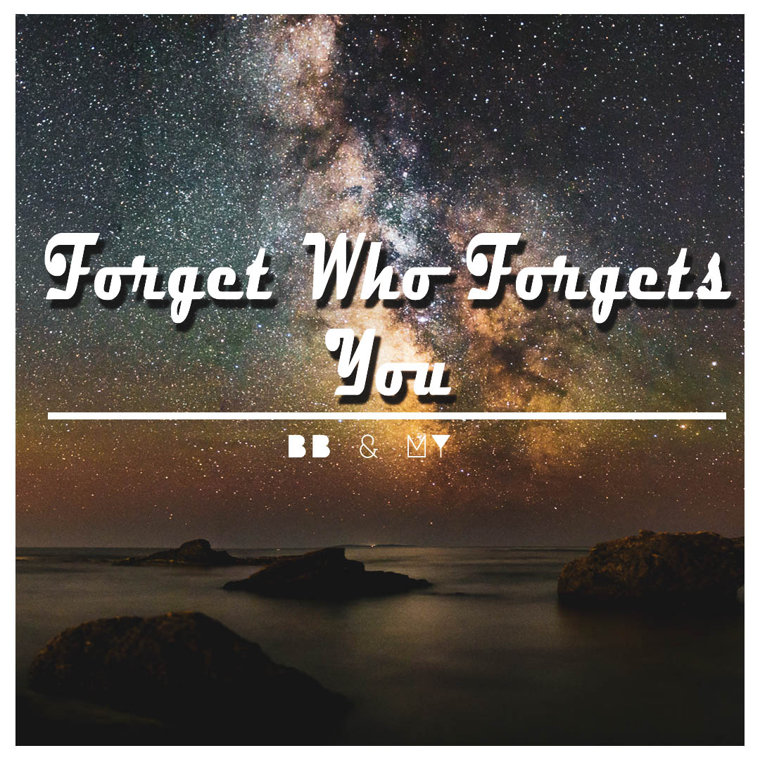 Forget who forget You