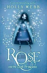 Charlotte's Library: Rose and the Lost Princess, by Holly Webb, with ...