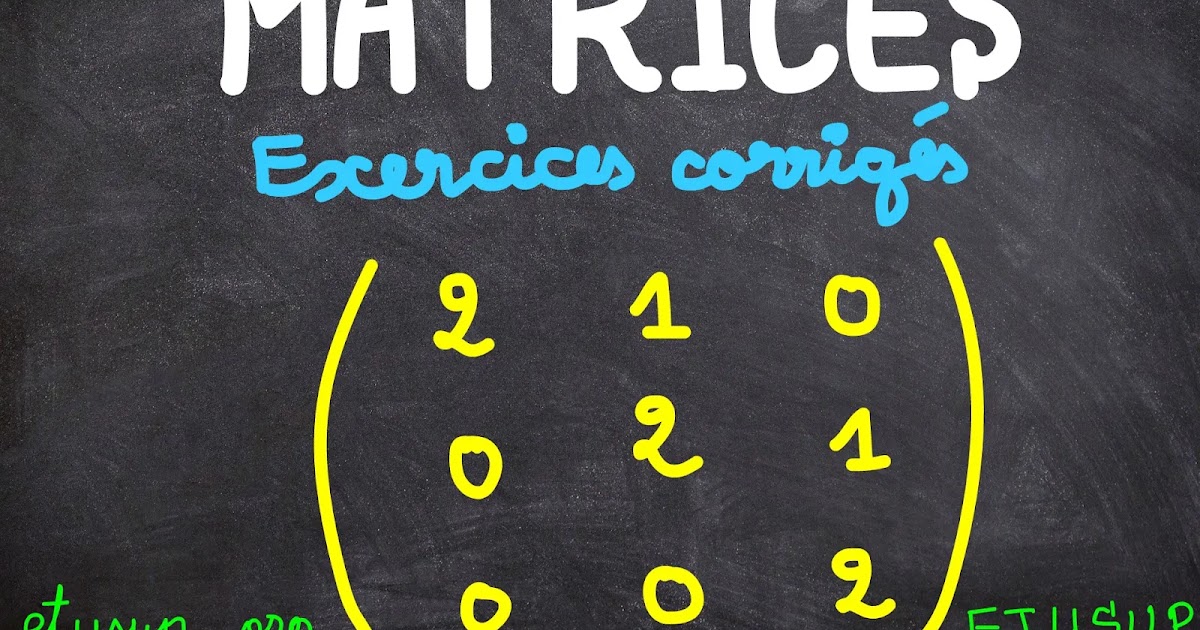 Les matrices exercices corrigés