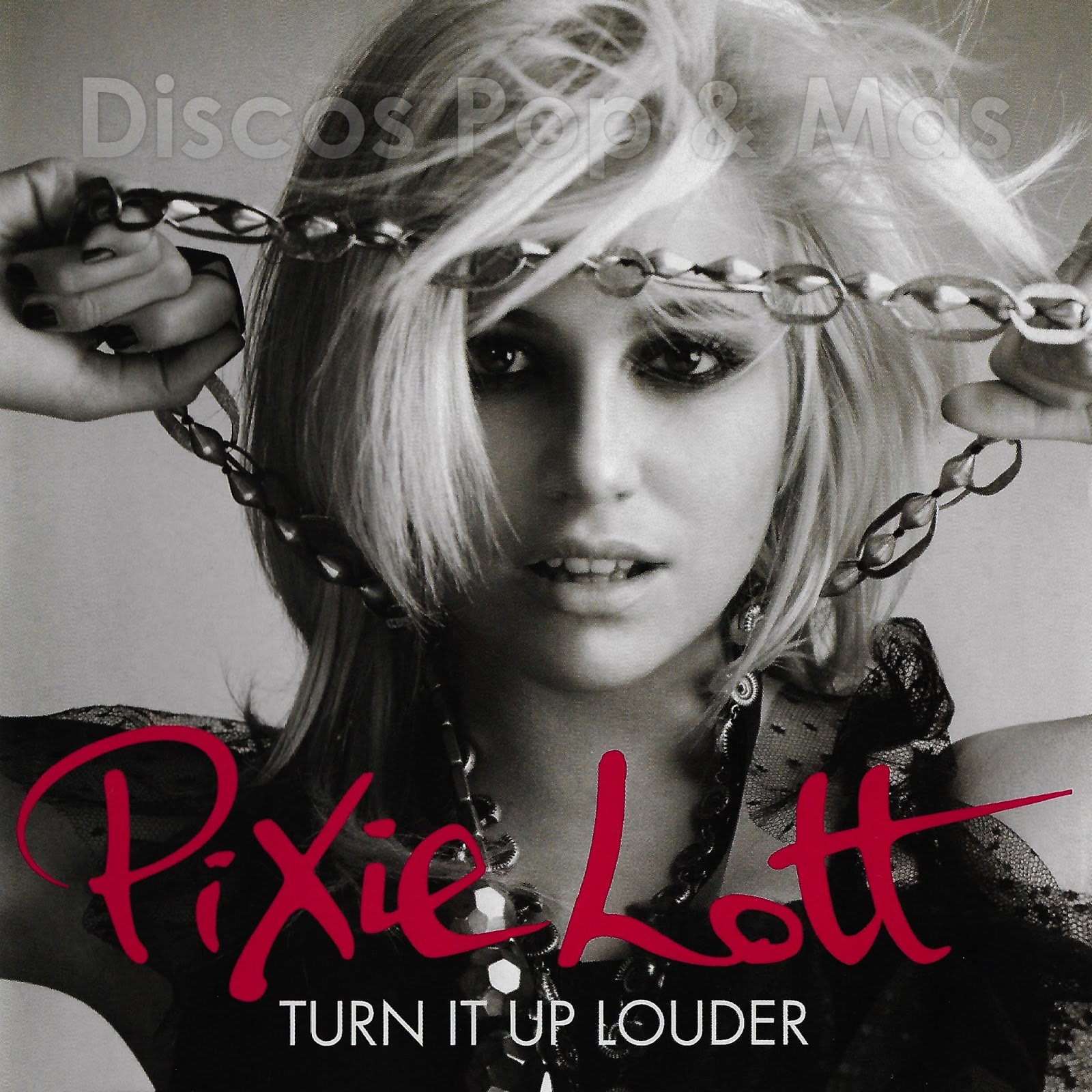 Discos Pop & Mas: Pixie Lott - Turn It Up Louder