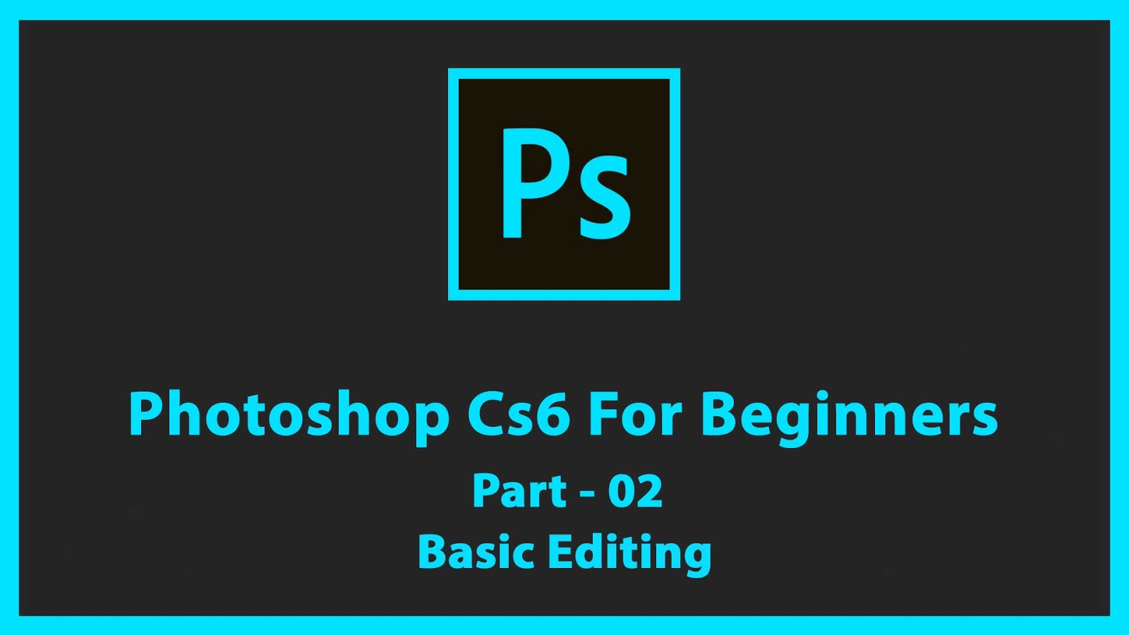 Photoshop Cs6 For Beginners - 02 - Basic Editing - Photoshop Video ...