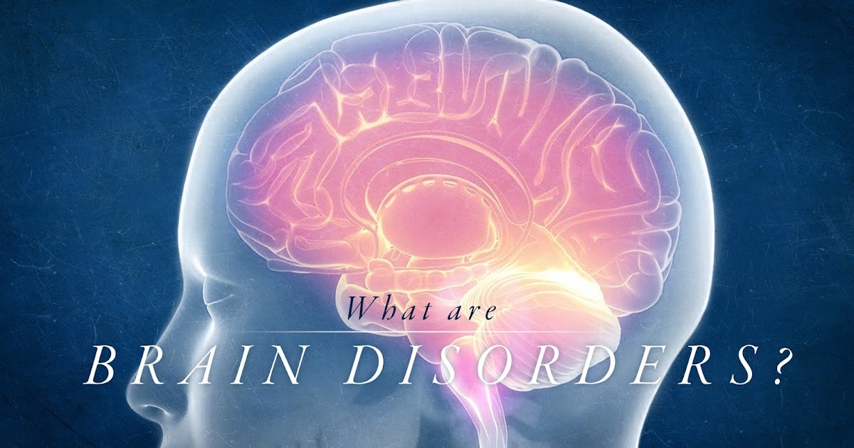 What are Brain Disorders?