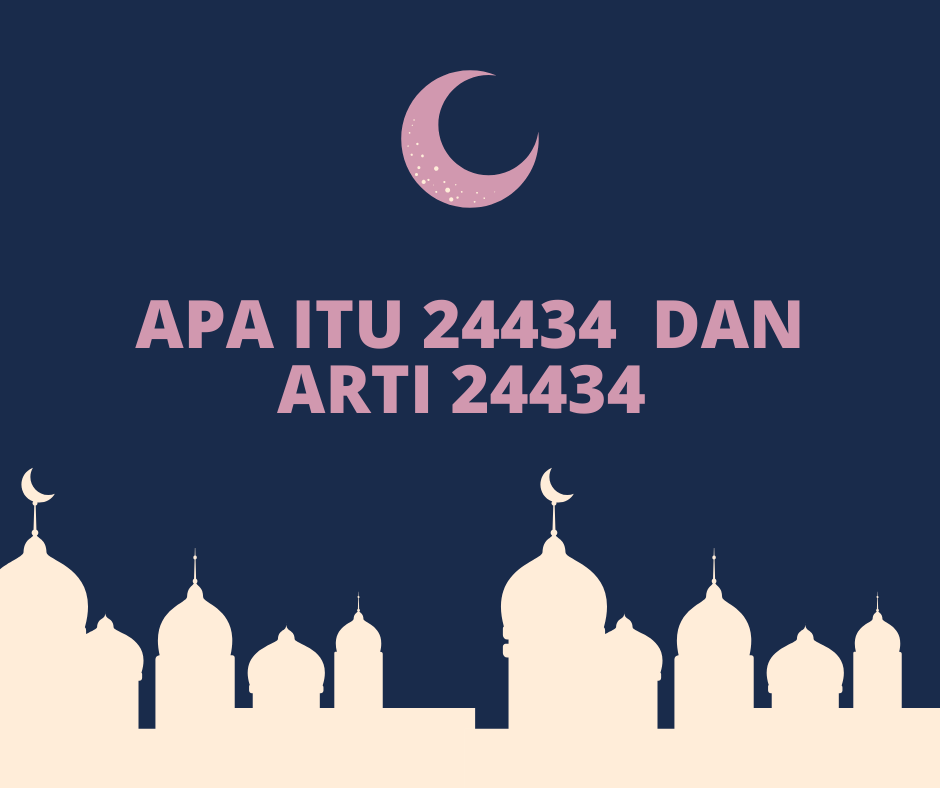 Apa Itu 24434 Dan Arti 24434 - Kidalisasi