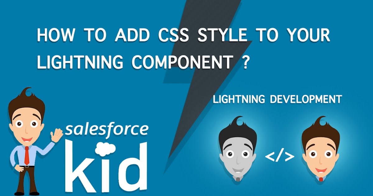 HOW TO ADD CSS STYLE TO SALESFORCE LIGHTNING COMPONENT ? - SFDC Kid HOW TO ADD CSS STYLE TO SALESFORCE LIGHTNING COMPONENT ? - SFDC Kid