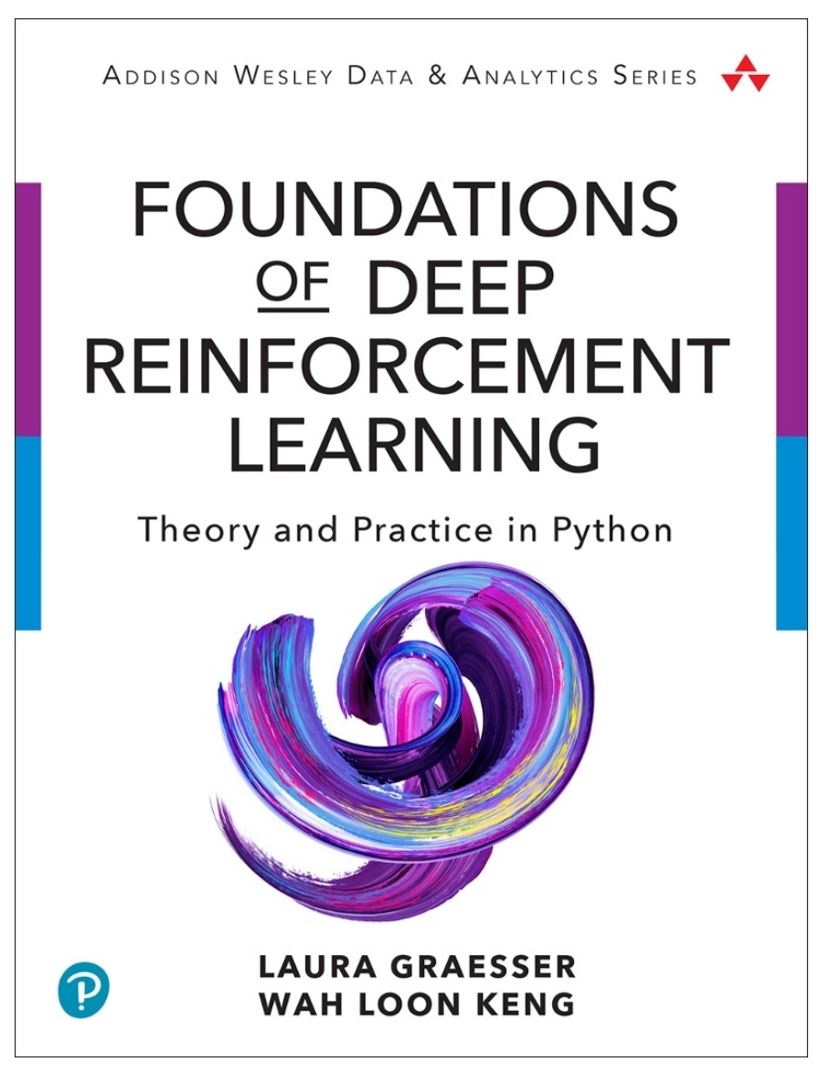 Foundations of Deep Reinforcement Learning: Theory and Practice in ...