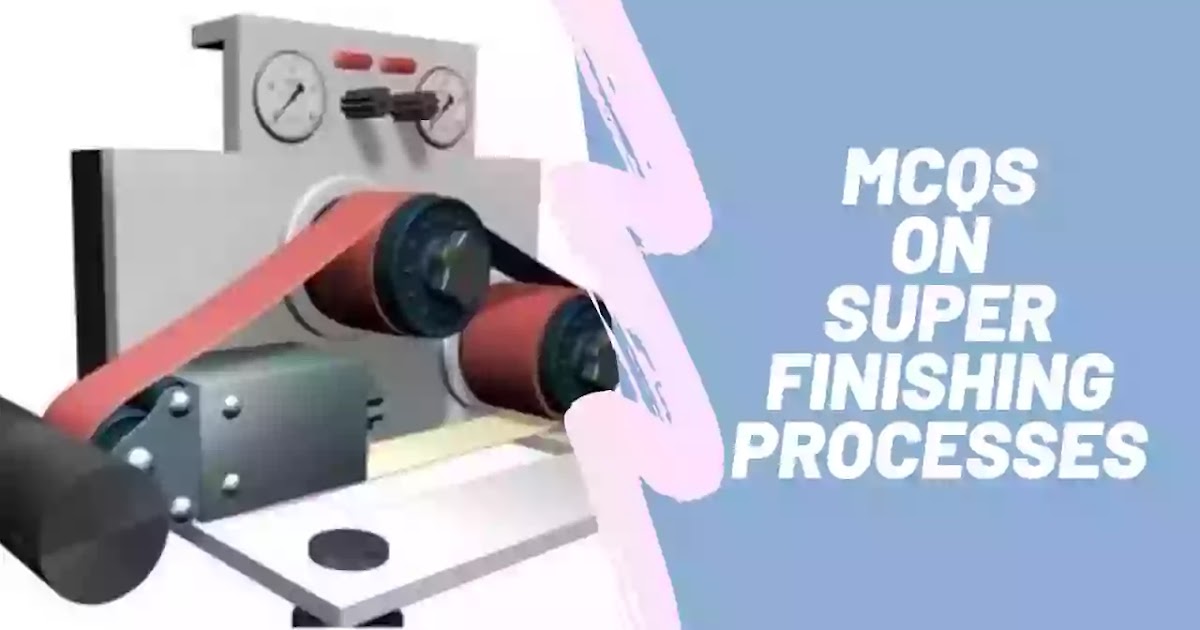 Select the Machining Process Which Gives Best Surface Finish - Beniteztrust