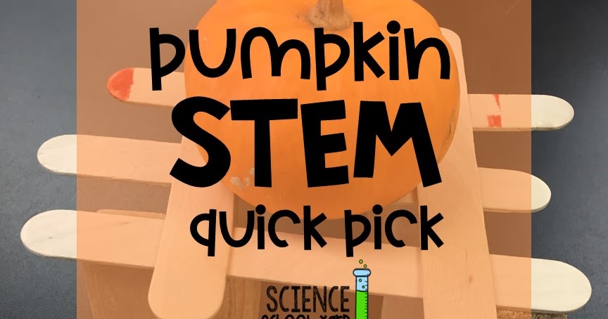 Pumpkin Time STEM Quick Pick - The Science School Yard