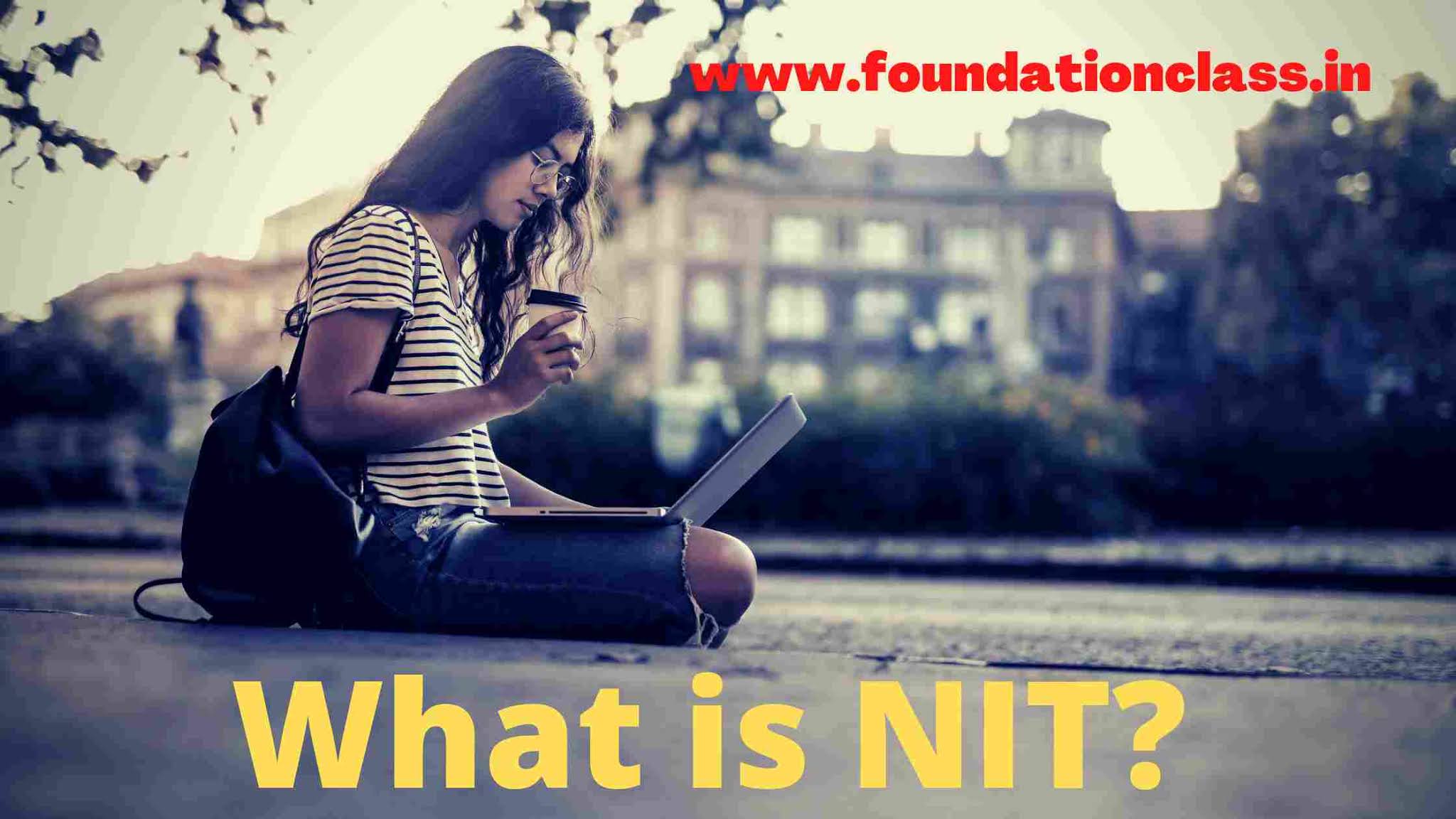 Full Information: What is NIT?