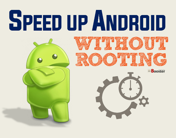 15 Best Ways, Speed Up Your Android WITHOUT ROOT