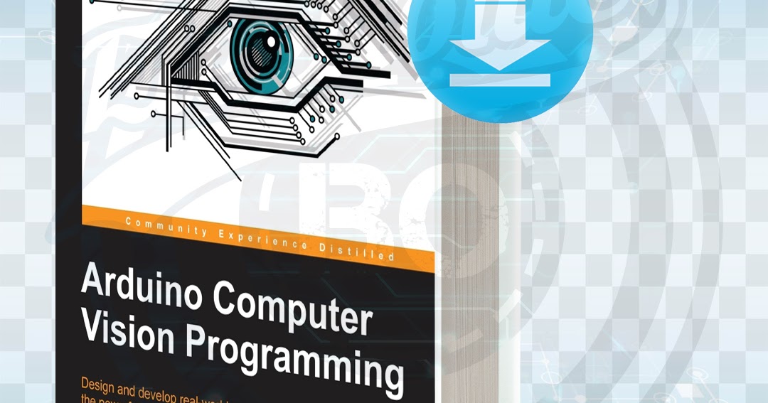 Download Arduino Computer Vision Programming pdf. Download Arduino Computer Vision Programming pdf.