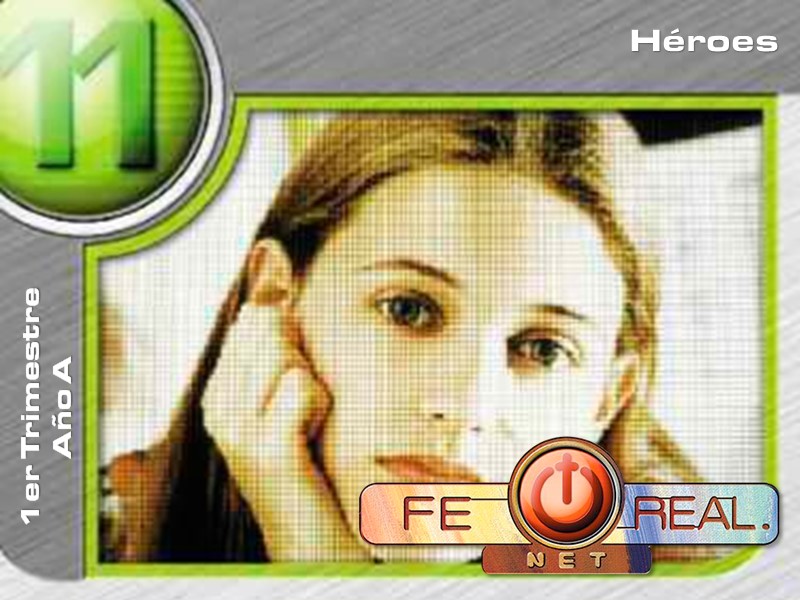 Fe Real | Lección 11: Héroes | 1er Trimestre 2022 | Año A | Recursos de ...