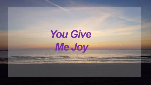 My Ambiance Life: You Give Me Joy…