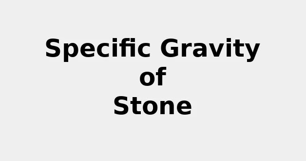 2022: Specific Gravity of Stone (& Formula, Definition, Infographic)