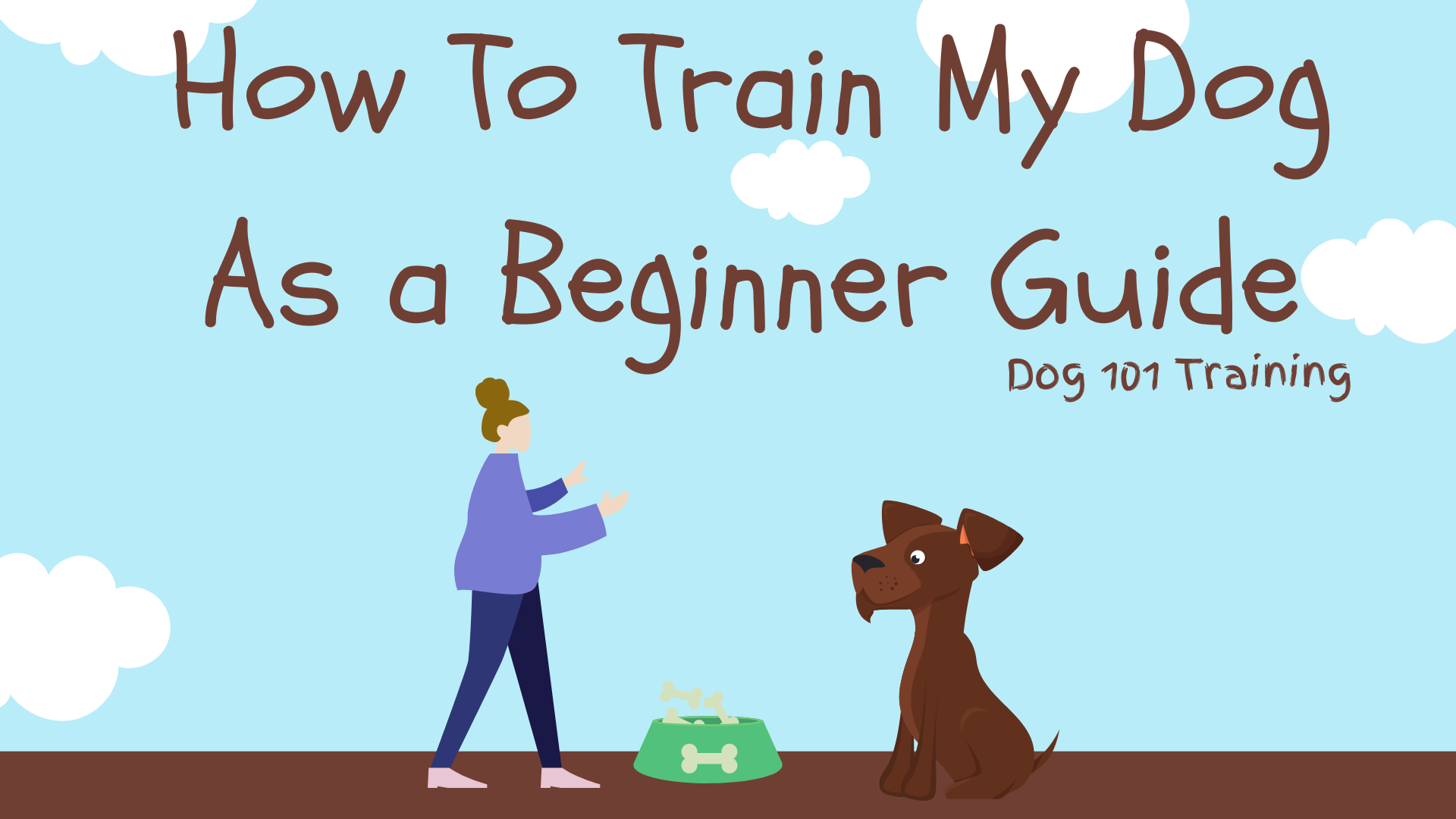 How To Train My Dog As a Beginner Guide : Dog 101 Training