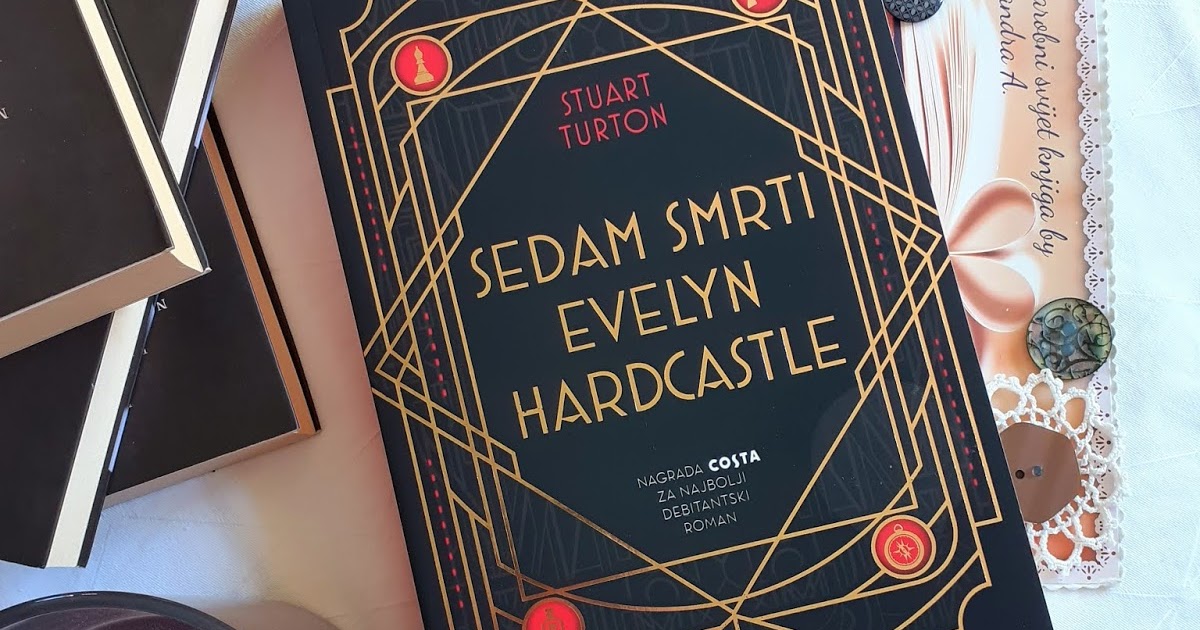 Stuart Turton- Sedam smrti Evelyn Hardcastle