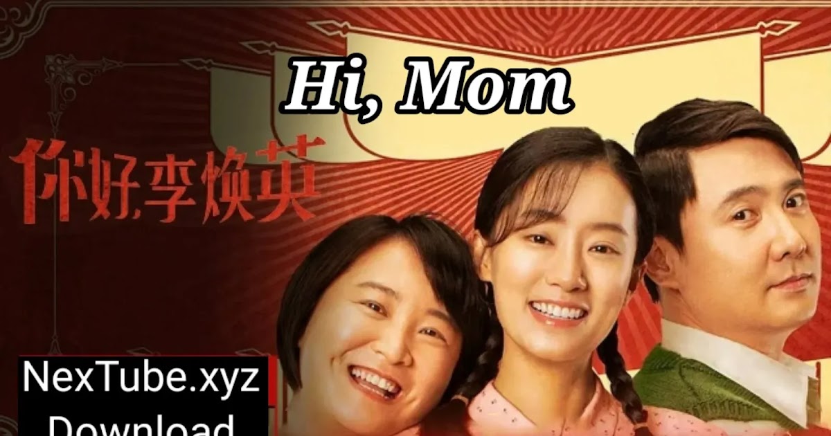 Hi, Mom (2021) Full Chinese Movie Free Download