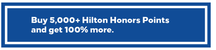Hilton Honors: 100% Bonus Points when you buy 5,000 or more points ...