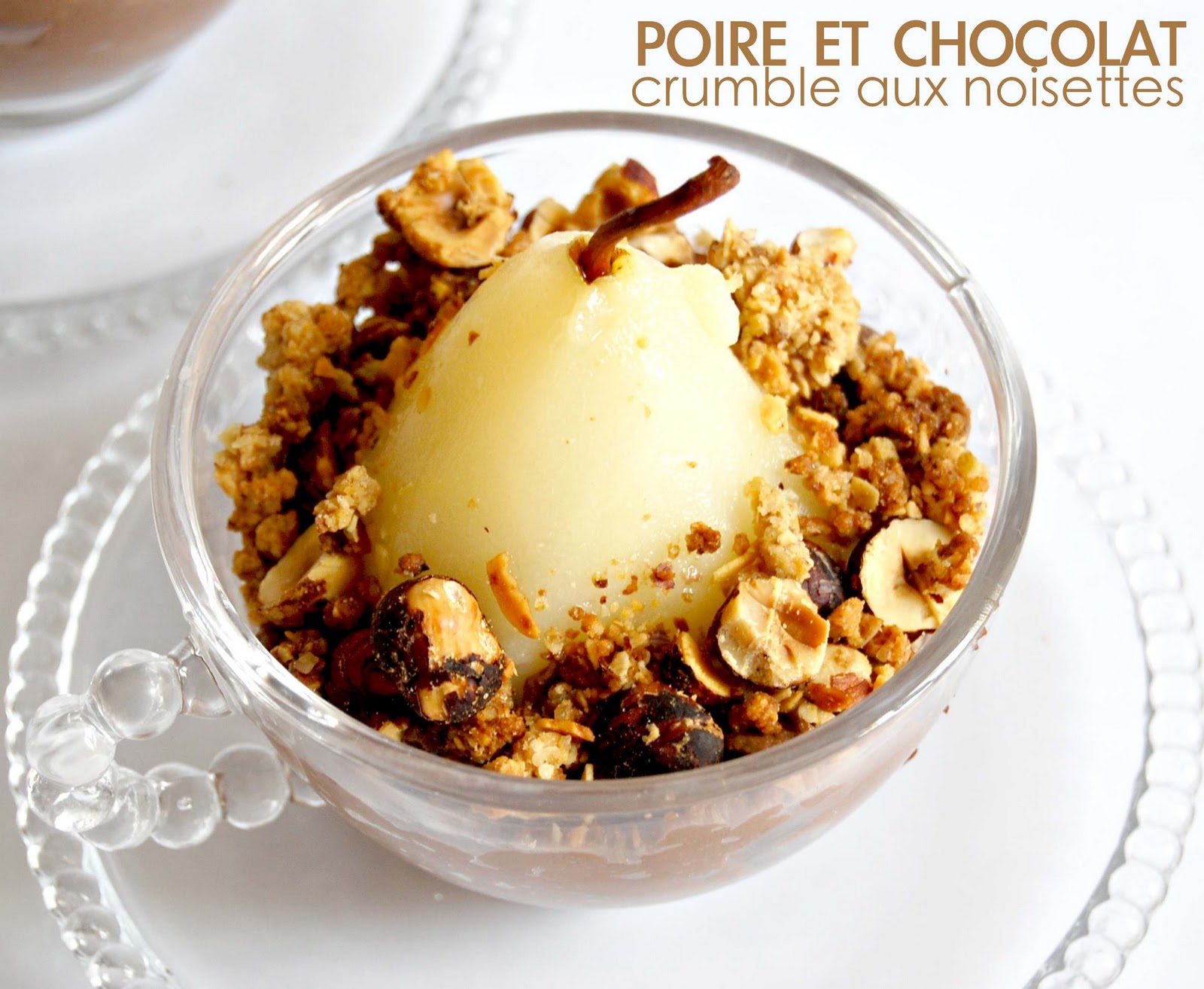 Poire au chocolat, crumble aux noisettes - Fetish Azur