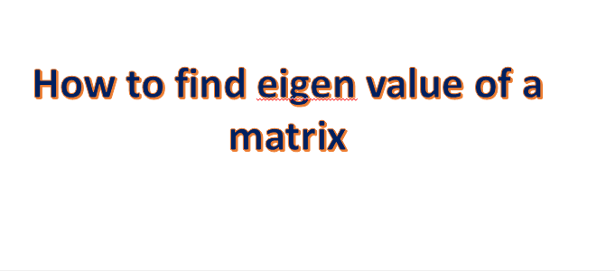 how to find eigen value of a matrix - CIVIL ENGINEERING HUB
