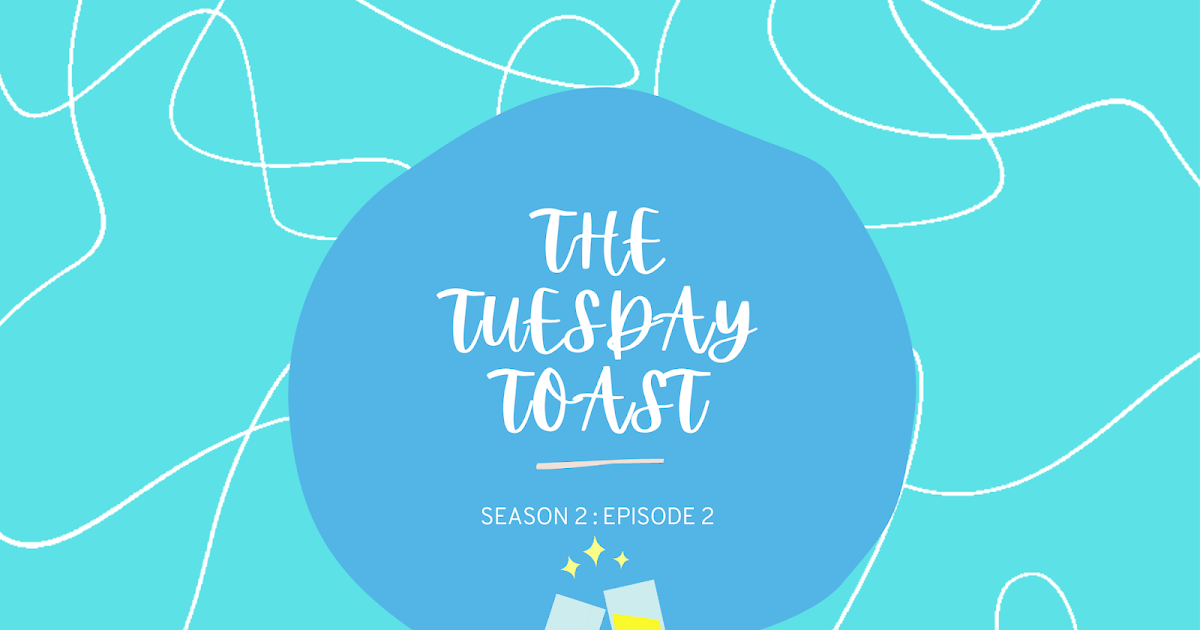 THE TUESDAY TOAST - S02E02