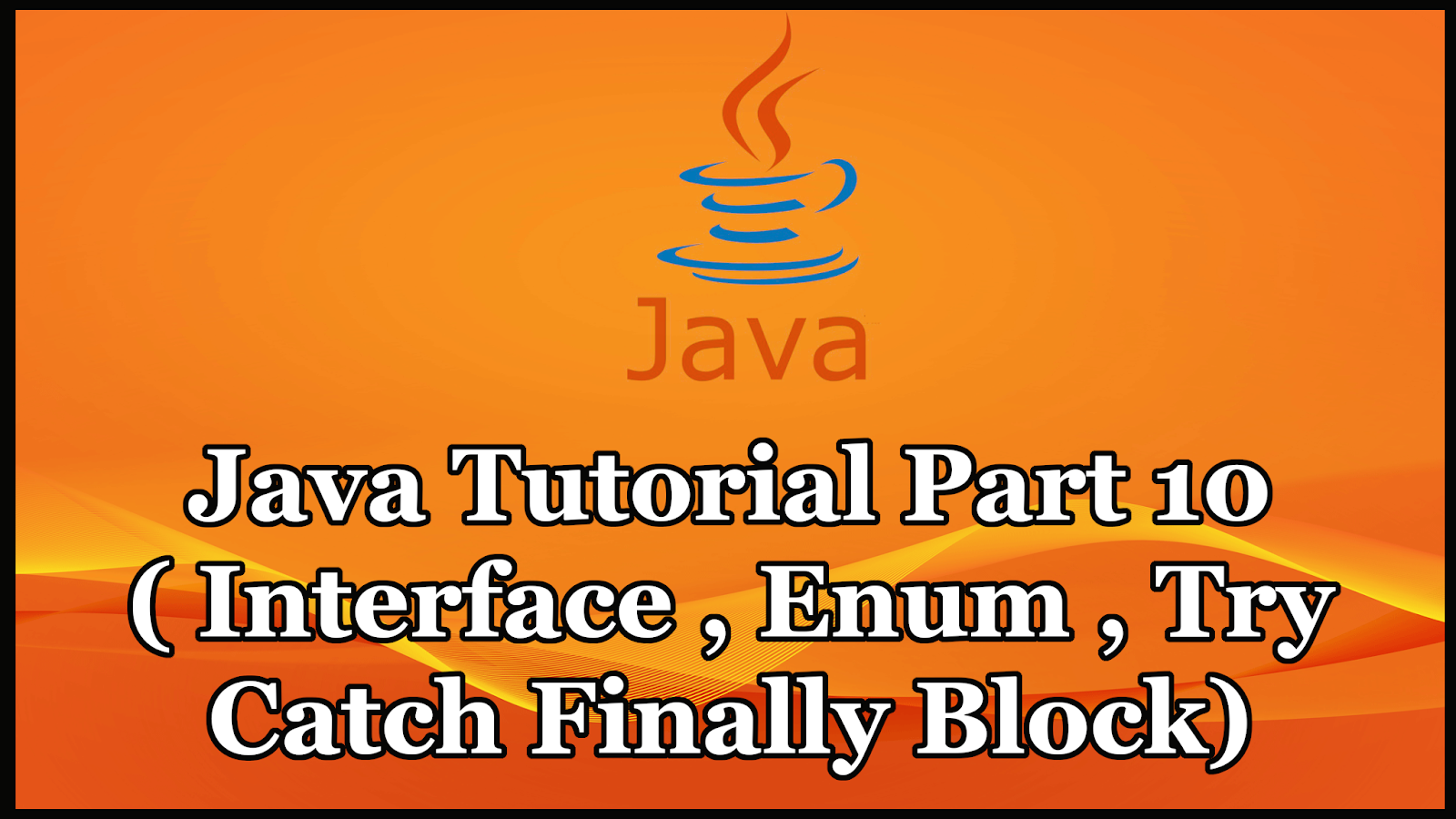 Java Tutorial Part 10 Interface Enum Try Catch Supercoders Web Development And Design