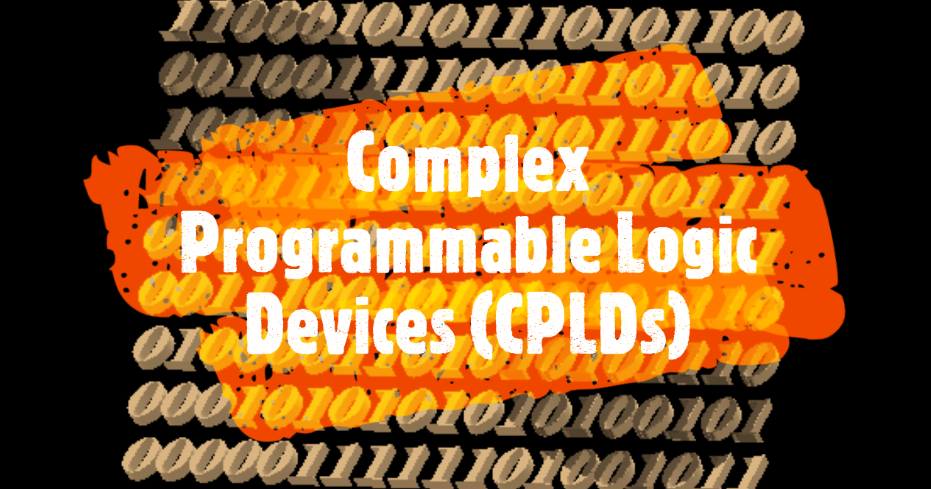 CPLDs - Complex Programmable Logic Devices