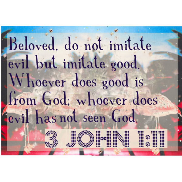 Spread the Word by KJ: 3 John 1: Imitating Evil or Good