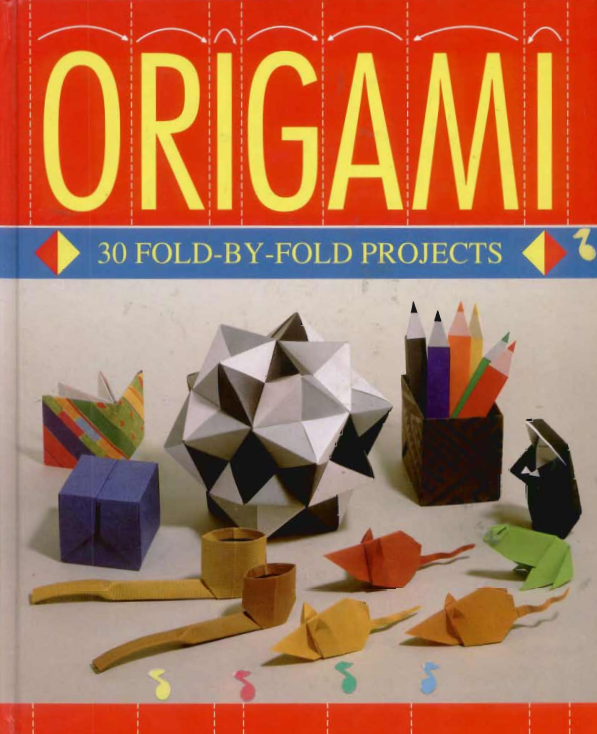 Origami: 11 - Origami 30 fold-by-fold projects
