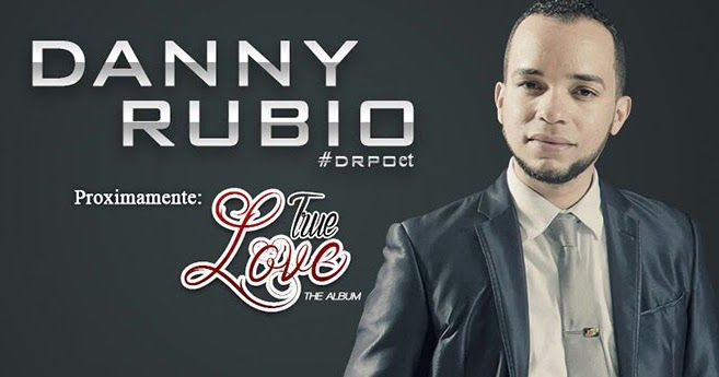 Danny Rubio lanza su primer álbum «True Love» - Mundo De Cristo ...
