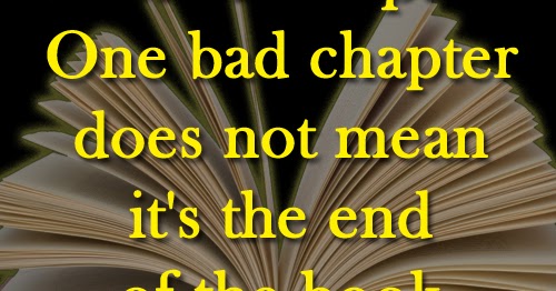 Life Has So Many Different Chapters One Bad Chapter Does Not Mean It s life-has-so-many-different-chapters-one-bad-chapter-does-not-mean-it-s