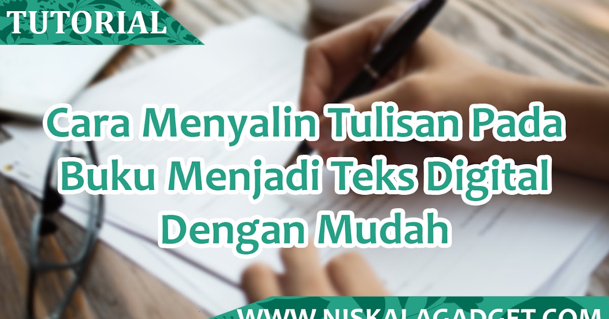Cara Menyalin Tulisan Pada Buku Menjadi Teks Digital Dengan Mudah ...