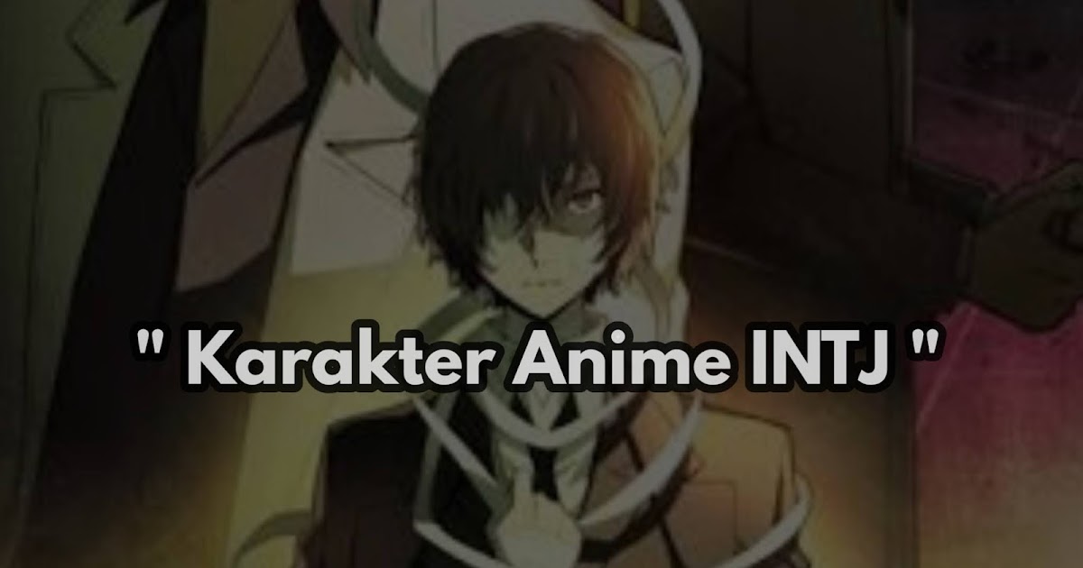 Karakter Anime Dengan Kepribadian INTJ - DWI PURWANTO