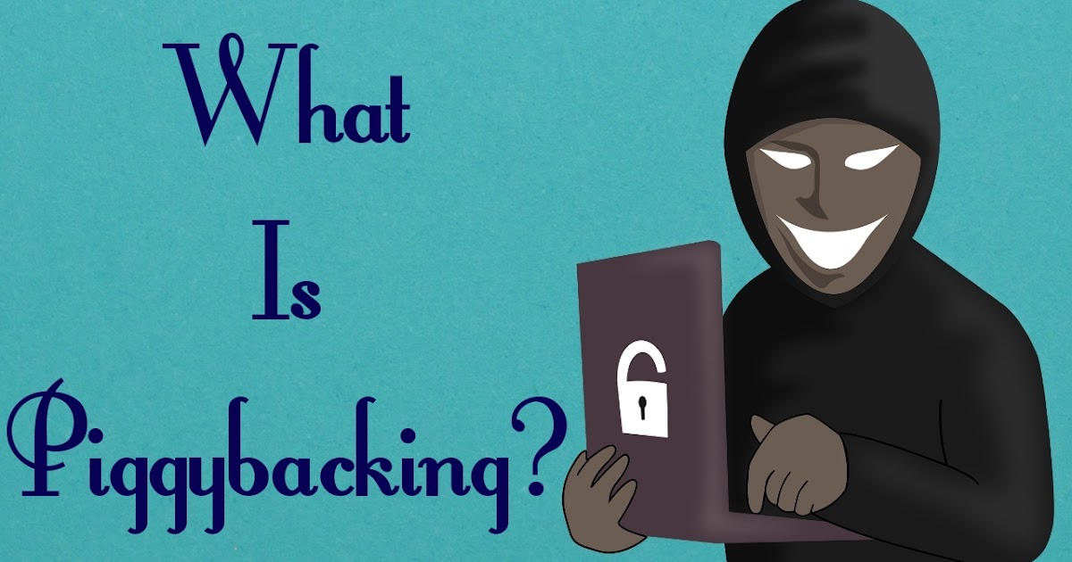 What Is Piggybacking? | Computer security - Teach My Ability