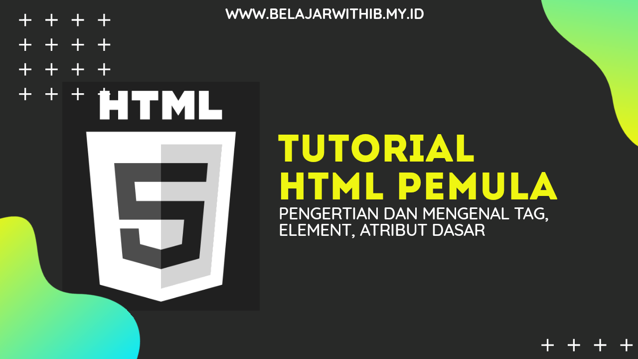 Tutorial HTML Pemula #1 : Pengertian dan Mengenal Tag,Element,Atribut ...