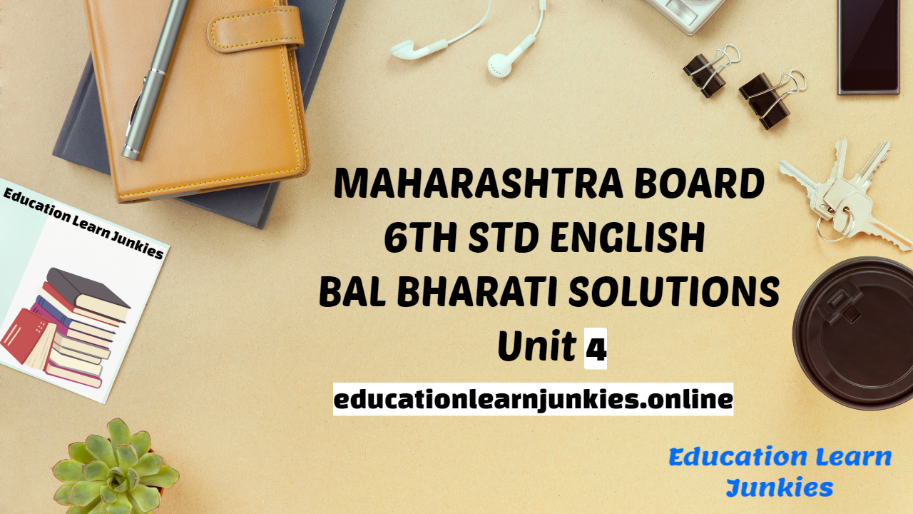 Maharashtra Board 6th Std English Balbharati Solutions Unit 4 2021 Maharashtra Board 6th Std English Balbharati Solutions Unit 4 2021