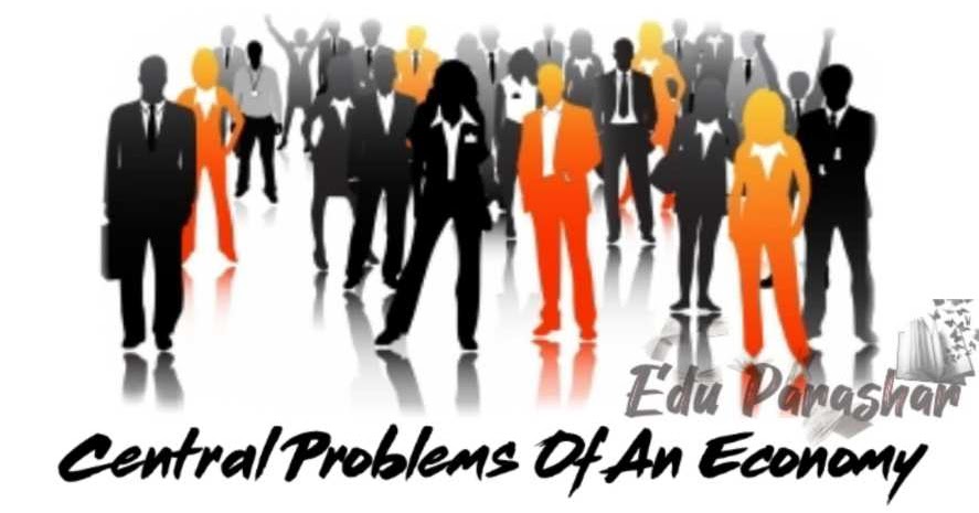 Central Problem Of An Economy And It's Solutions | Conclusion Of ...