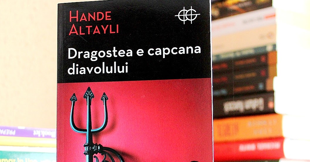 Dragostea e capcana diavolului de Hande Altayli. Recenzie - Pulbere de ...