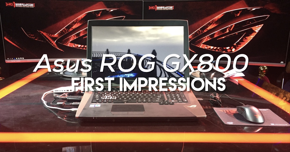 Asus ROG GX800 Gaming Laptop First Impressions