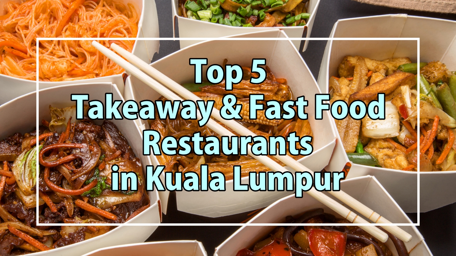 Top 5 Takeaway Fast Food Restaurants In Kuala Lumpur Lia Hasty top-5-takeaway-fast-food-restaurants-in-kuala-lumpur-lia-hasty